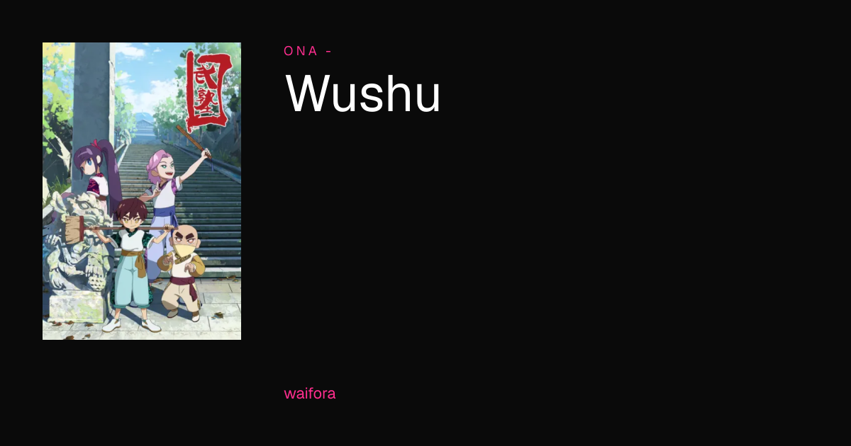 Wushu — Watch Online, Episodes & Schedule · Waifora