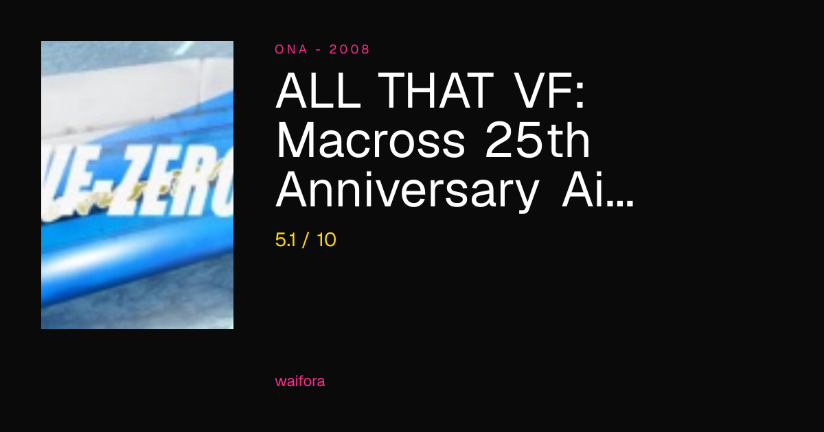ALL THAT VF: Macross 25th Anniversary Air Show - Ver.ZERO — Watch ...
